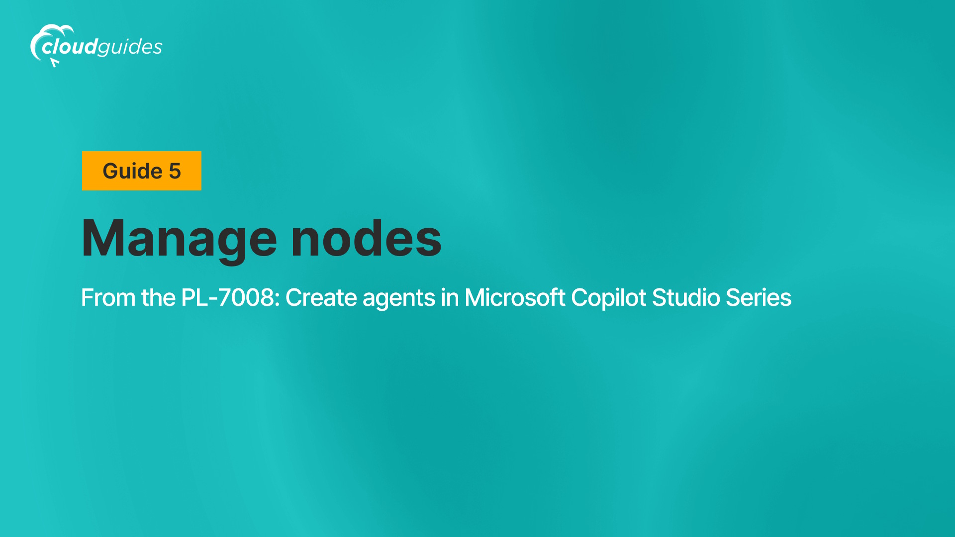 PL-7008: Manage nodes in Copilot Studio - Interactive Guide